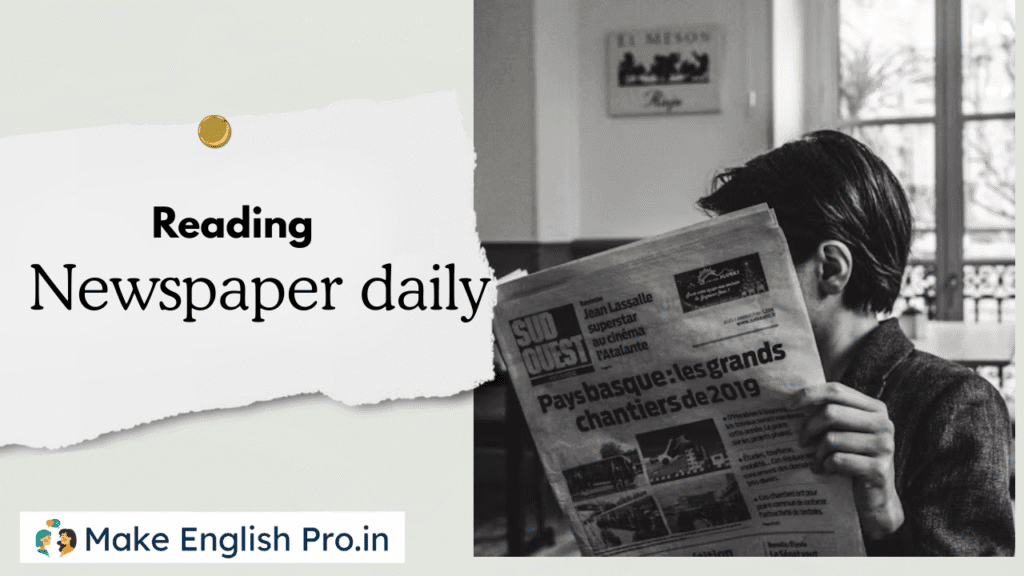 Benefits of Reading a Newspaper Daily - Make English Pro
