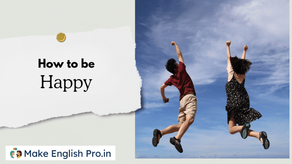 How to Be Happy: A Journey to Inner Contentment - Make English Pro